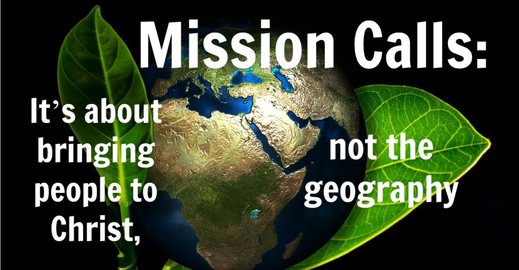Mission calls: it’s about bringing people to Christ, not the geography ...
